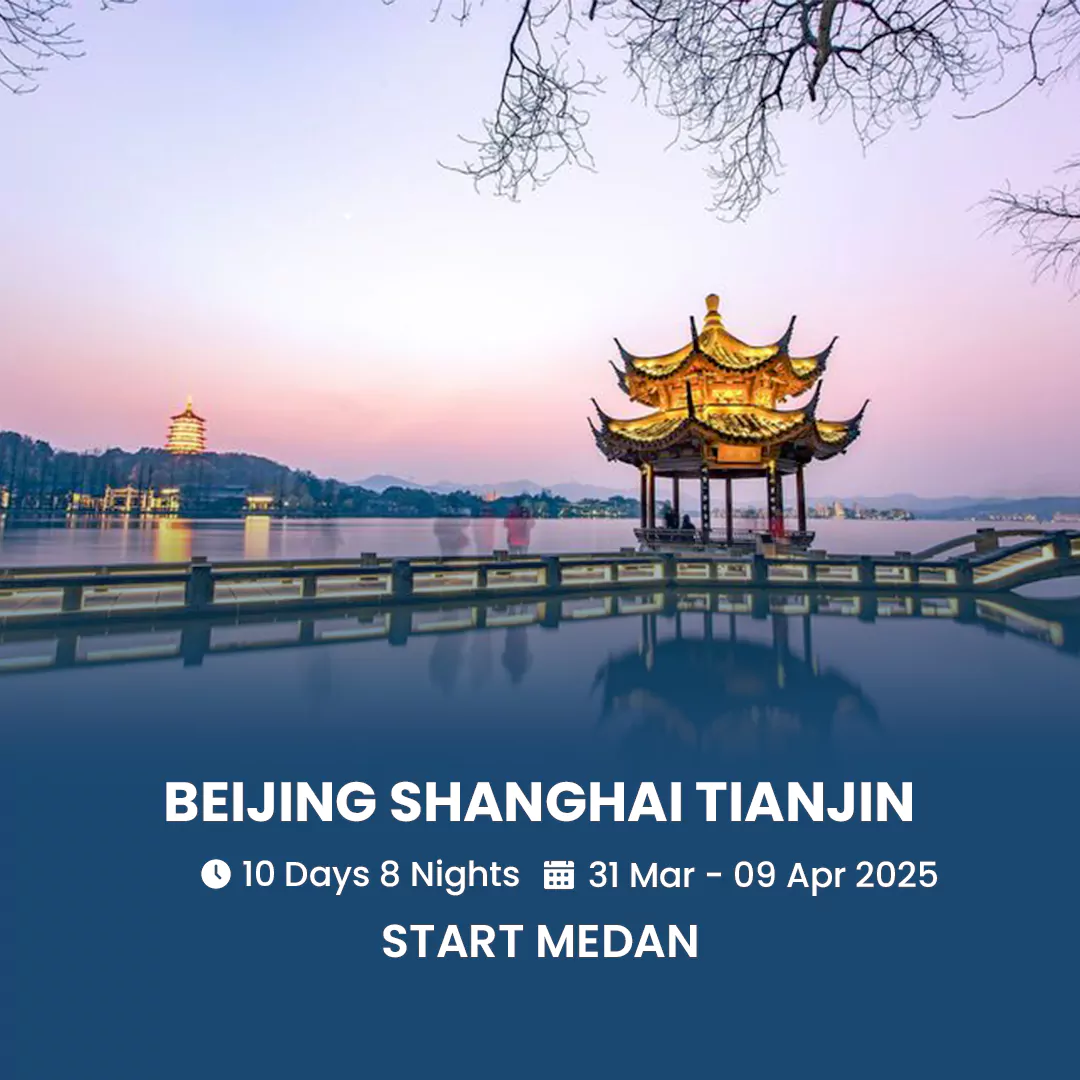 Tour Beijing Shanghai Tianjin 31 March 2025 | Angkasatour