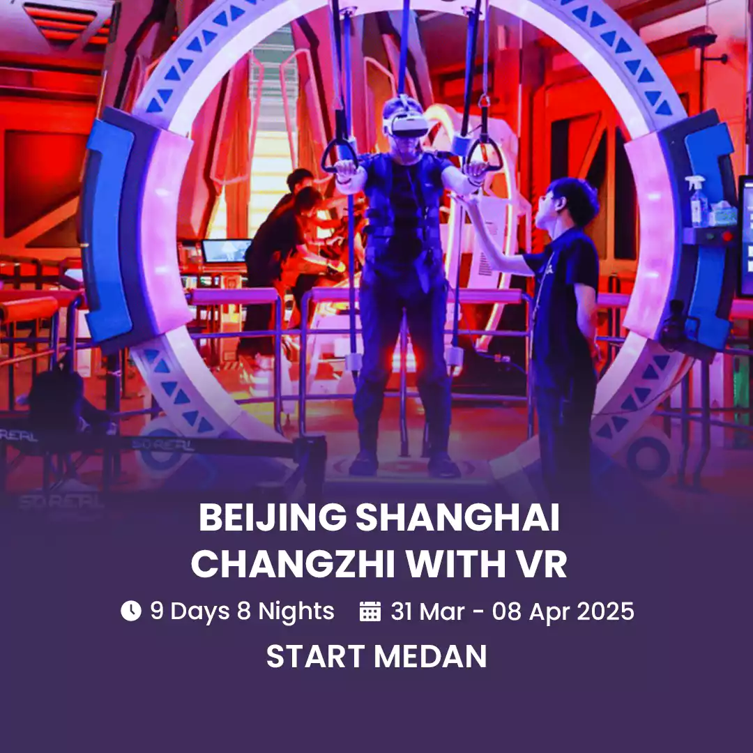 Tour Beijing Shanghai Changzhi with VR 31 March 2025 | Angkasatour